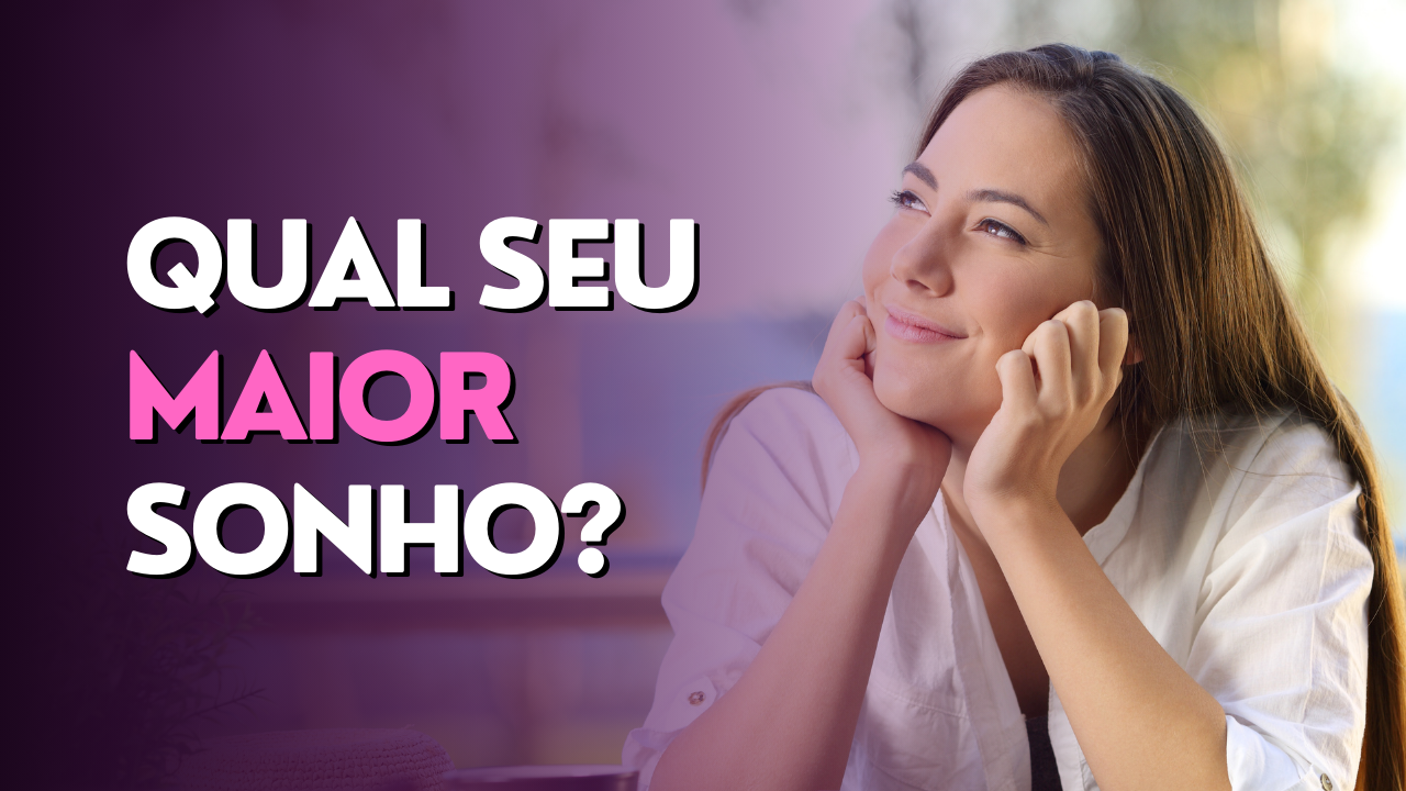 Qual seu maior sonho? - Priscila Gregorute